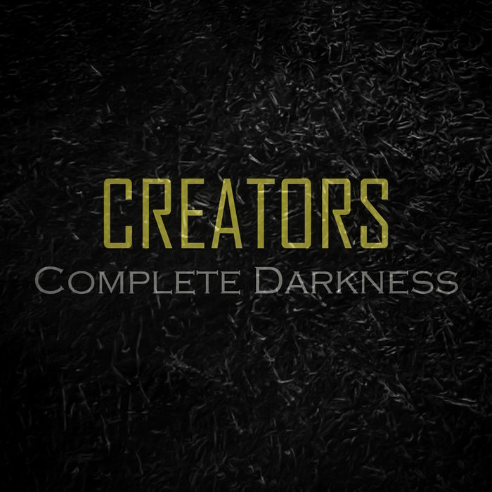Complete Darkness | Creators