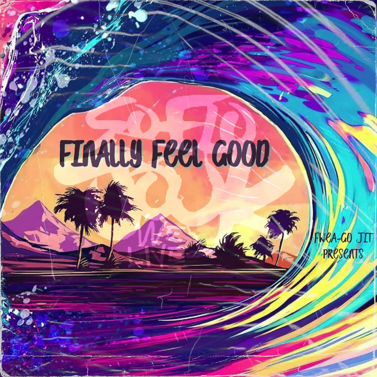Finally Feel Good | Fwea-Go Jit