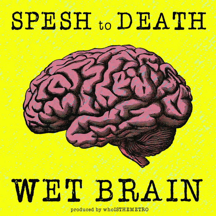 Wet Brain | Spesh to Death