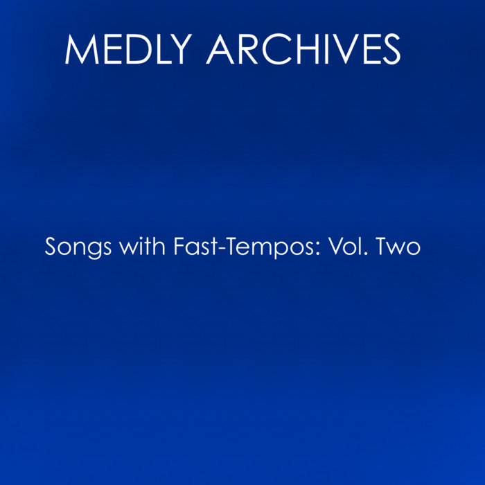 Medly Archives: Songs With Fast Tempos: Vol. Two [2022] | AJ22