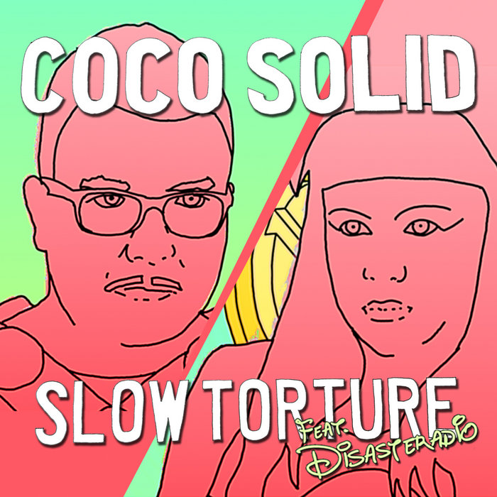 'Slow Torture' Coco Solid feat Disasteradio | Coco Solid featuring ...