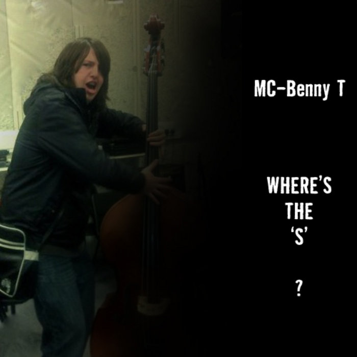 Where's the 'S'? | MC Benny T