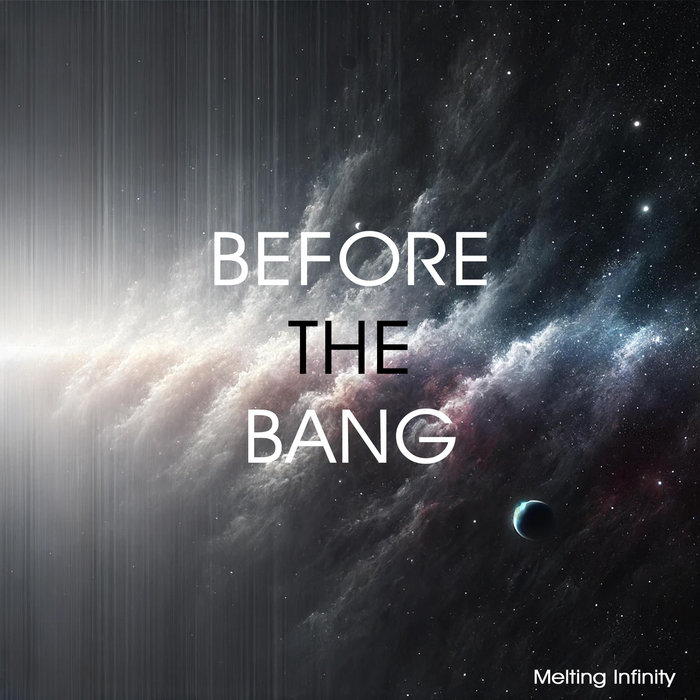 Before The Bang | Melting Infinity