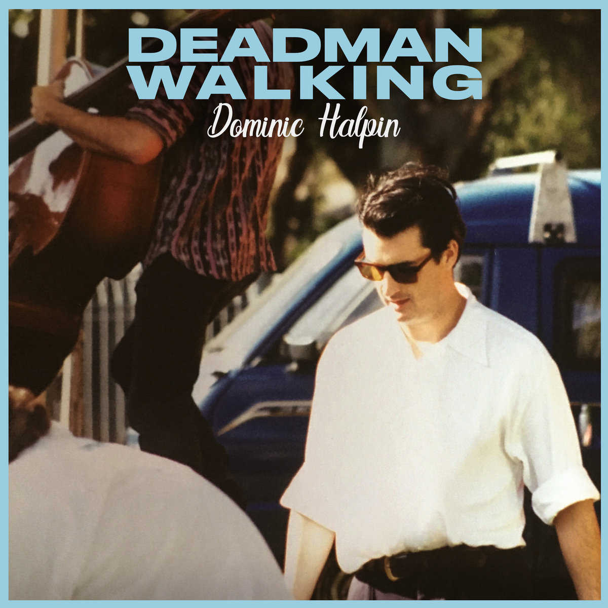 Deadman Walking | Dominic Halpin