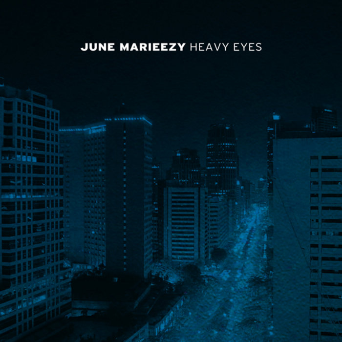 Heavy Eyes | June Marieezy