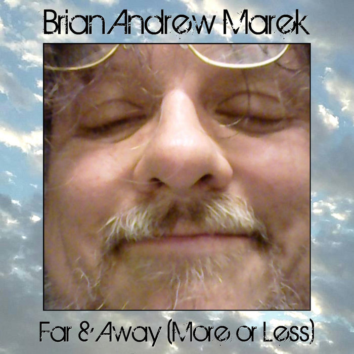 Far & Away (More or Less) | Brian Andrew Marek | Rubberstamp Records