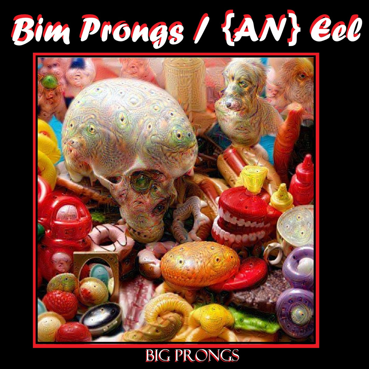 Big Prongs | Bim Prongs / {AN} EeL | {AN} Eel