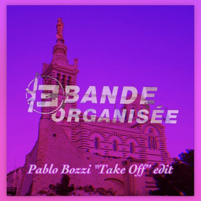 Bande Organisée (Pablo Bozzi "Take Off" edit) | Pablo Bozzi