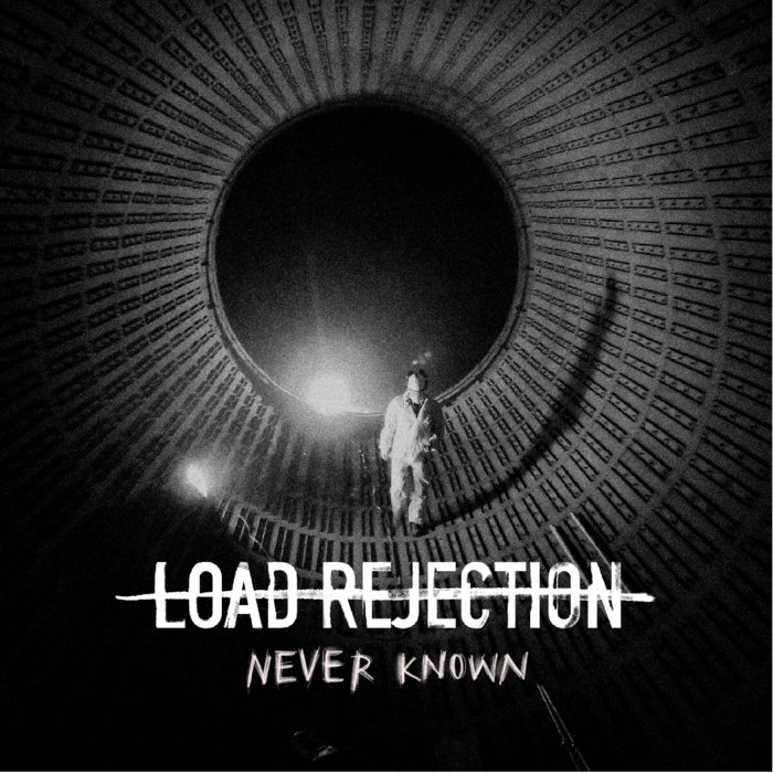 Never Known | Load Rejection