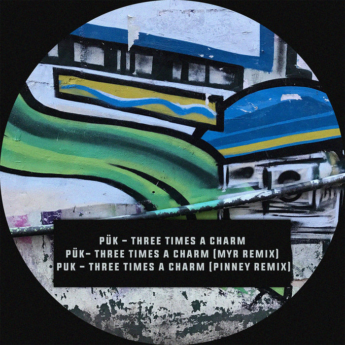 3 Times A Charm | PÜK, MYR, Pinney | MYR (UK)