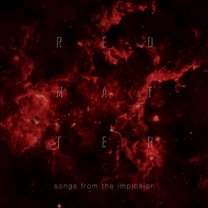 Songs from the Implosion | Red Matter