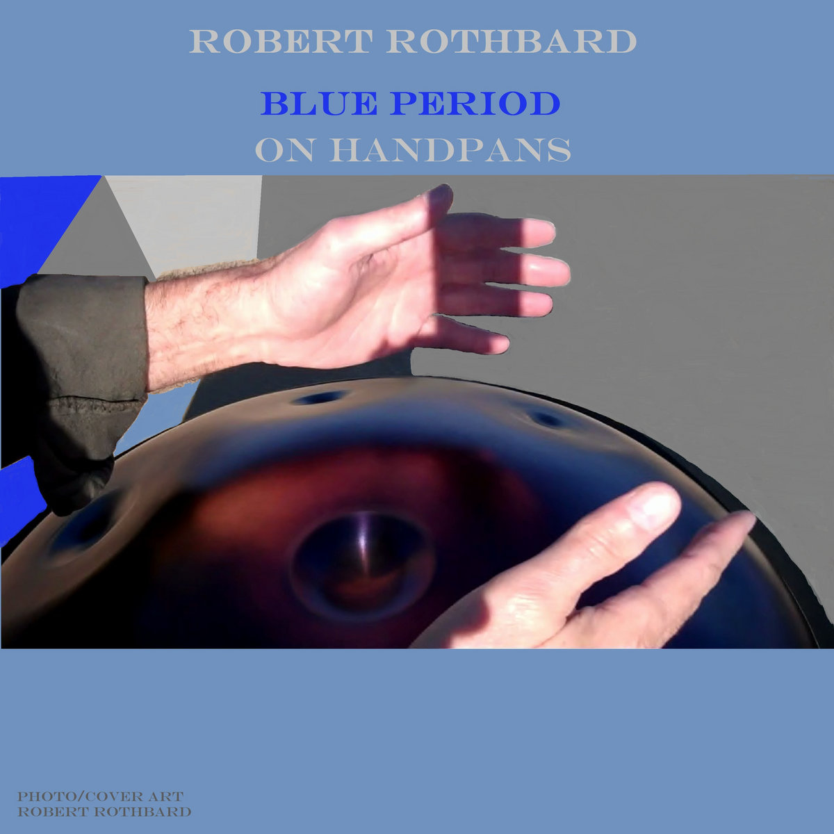 Robert Rothbard Blue Period On Handpans | Robert Rothbard