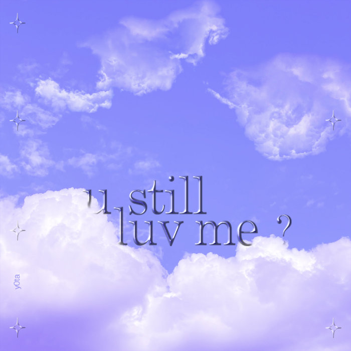 u still luv me? | y0ta