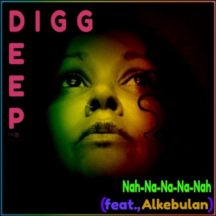“Nah Na Na Na Nah” feat’ Alkebulan [Radio Edit] | DIGG DEEP