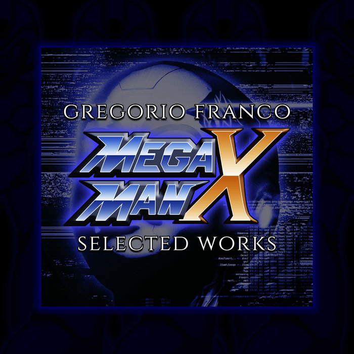 MEGA MAN X: SELECTED WORKS | Gregorio Franco