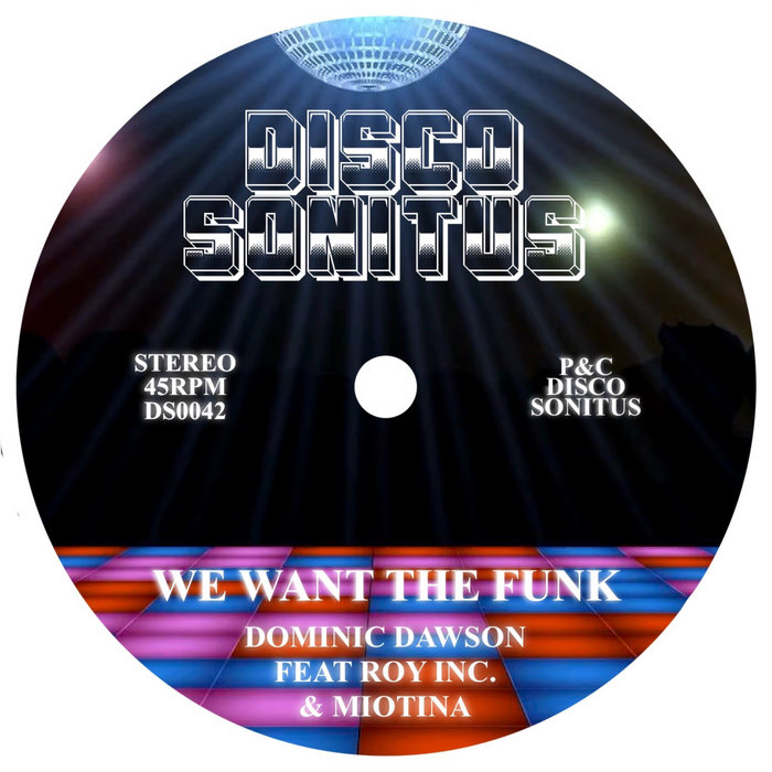 We Want The Funk | Dominic Dawson, ROY INC & Miotina | Dominic Dawson