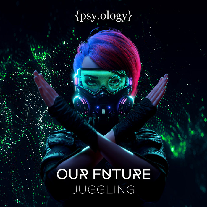 Our Future | Juggling (Psyology Records) | Psyology Records