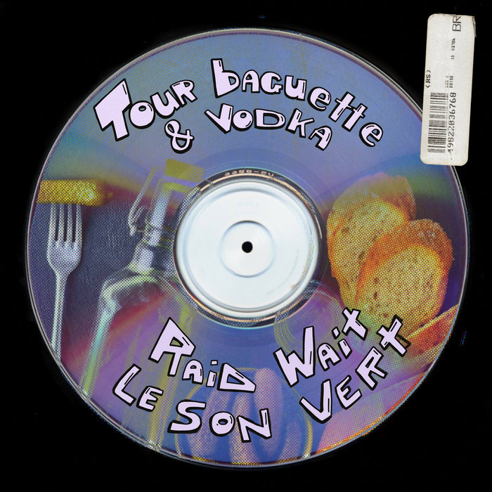 Tour Baguette & Vodka | Raid Wait, Le Son Vert | Raid Wait