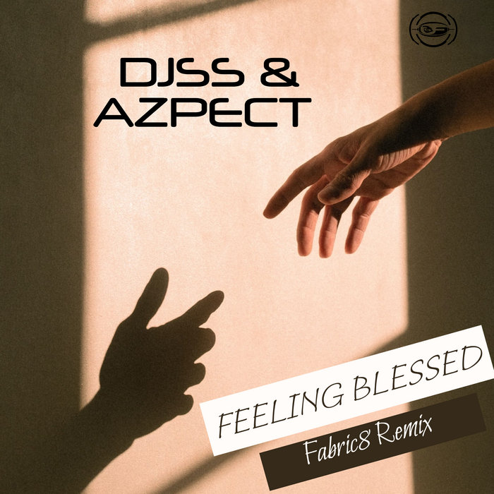 DJSS & AZPECT - Feeling Blessed (Fabric8 remix) | DJSS & AZPECT ...