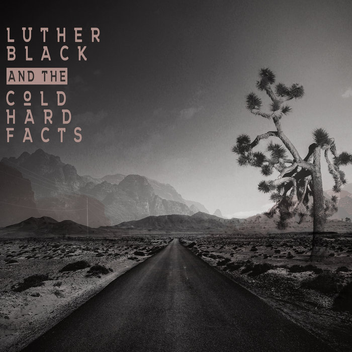 Luther Black and the Cold Hard Facts | Luther Black and the Cold Hard Facts