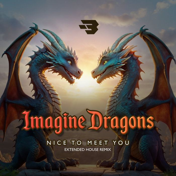 Bitran Feat. Imagine Dragons - Nice to meet you (Extended House Remix ...
