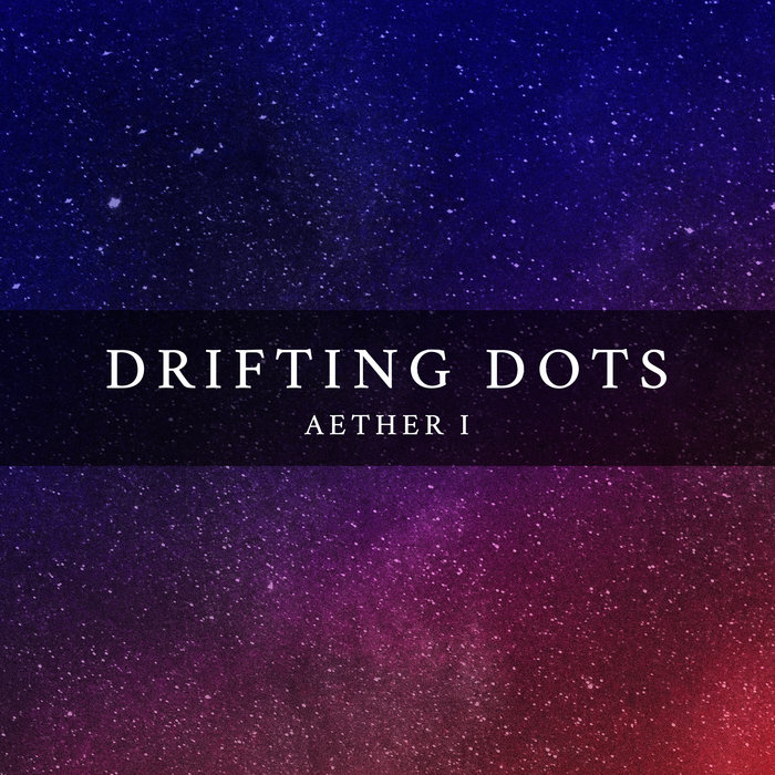 Aether I | Drifting Dots