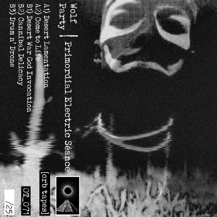 Primordial Electric Séance | Wolf Party | Orb Tapes