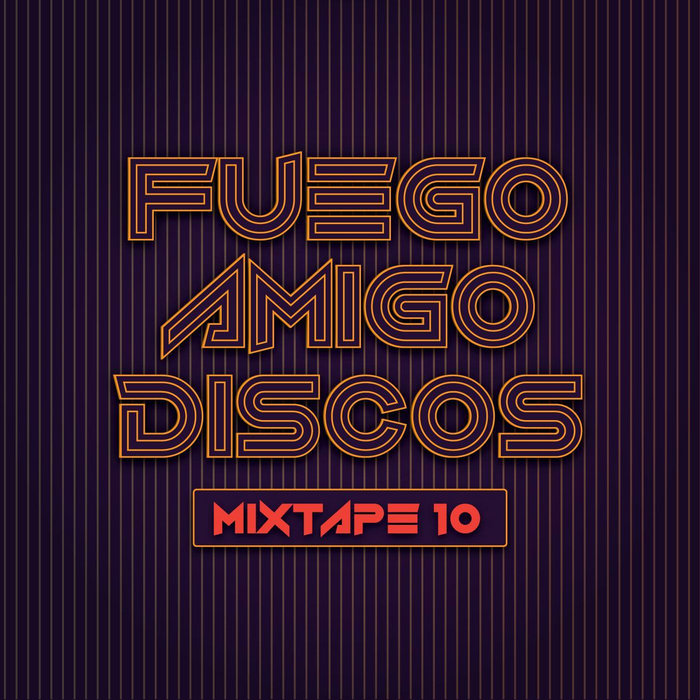 Mixtape #10 | Fuego Amigo Discos