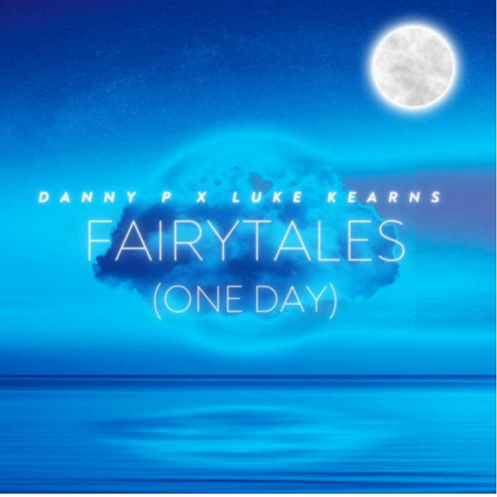 Luke Kearns x Danny P - Fairytales (Extended Mix) | Luke Kearns, Danny ...