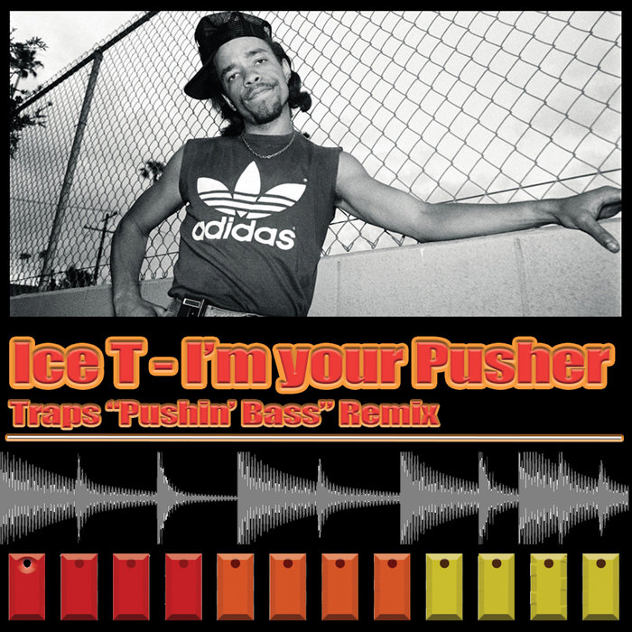 Ice-T I'm Your Pusher (Traps Pushin' Bass Remix) | DJ Traps