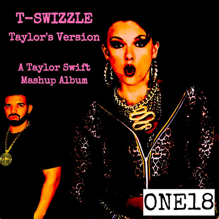 T-SWIZZLE: A Taylor Swift Mashup Album | One18