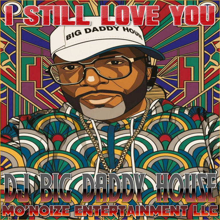 I STILL LOVE YOU | DJ BIG DADDY HOUSE