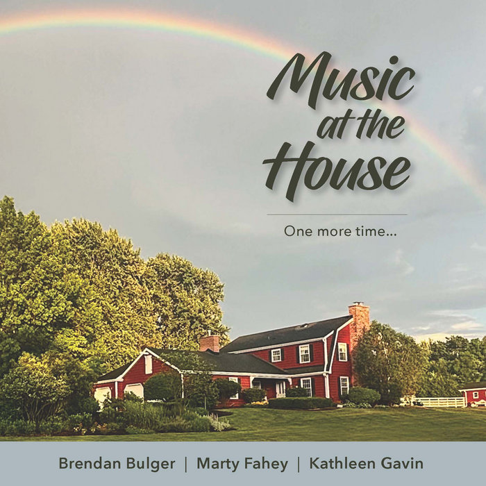 Music at the House - One more time... | Brendan Bulger, Marty Fahey ...