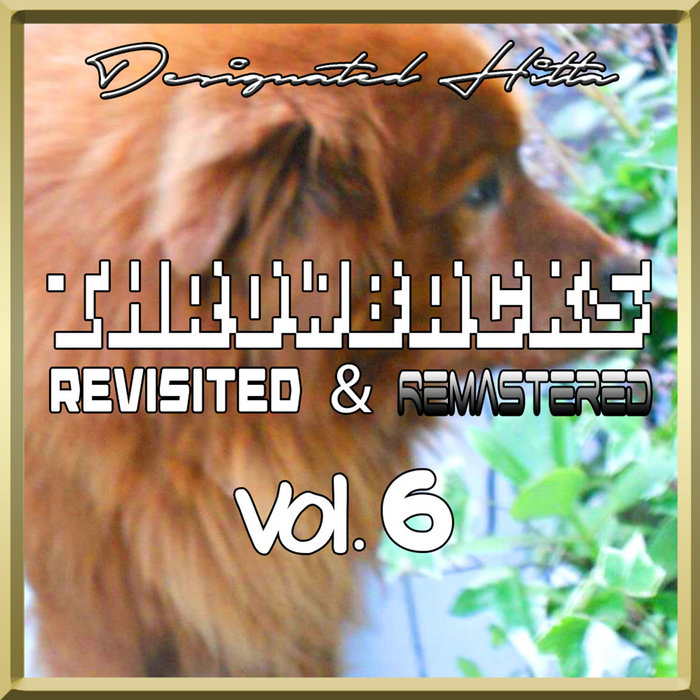 Throwbacks: Revisited & Remastered Vol. 6 | DH (Designated Hitta) | Raised by The Bay