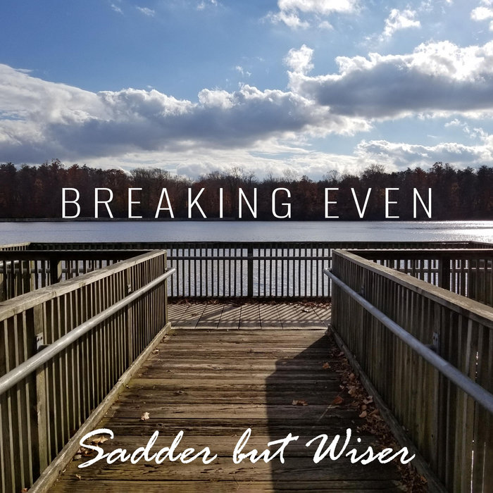 Sadder But Wiser | Breaking Even