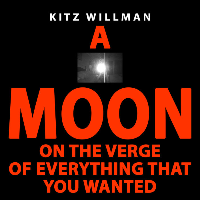 a moon on the verge of everything that you wanted | Kitz Willman
