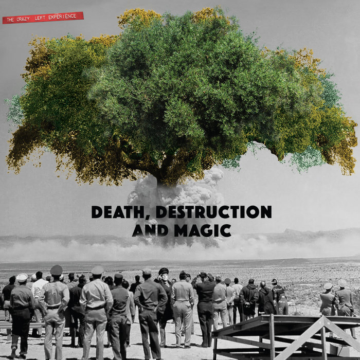 Death, Destruction And Magic | The Crazy Left Experience