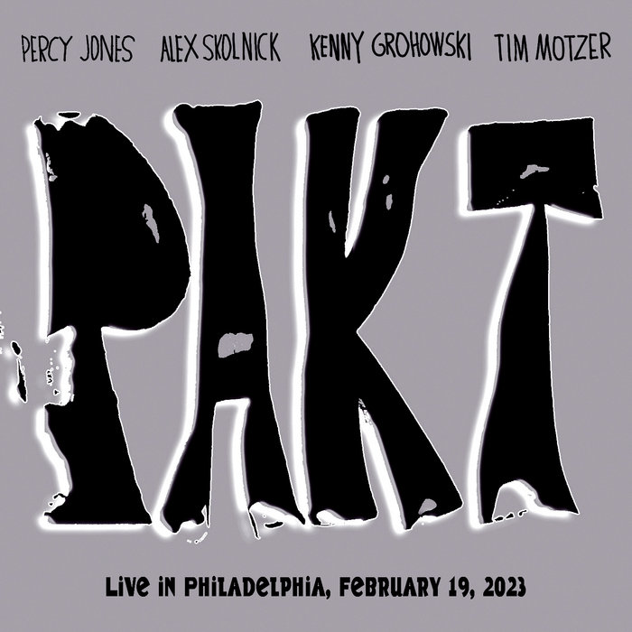 Live in Philadelphia | PAKT | PAKT - Percy Jones, Alex Skolnick, Kenny ...