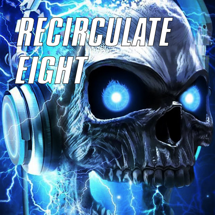 Recirculate Eight | Circulation