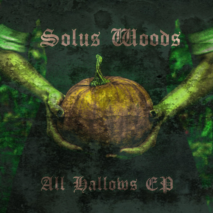 All Hallows EP | Solus Woods