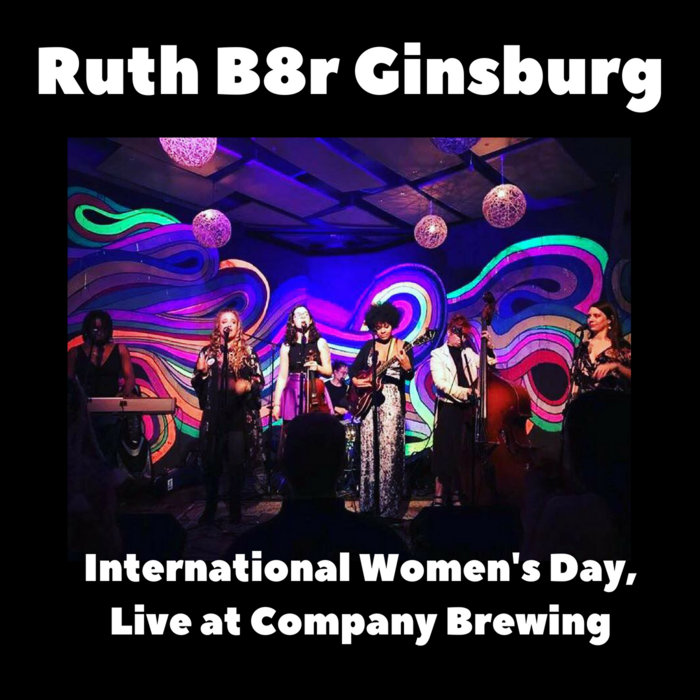 International Women's Day, Live at Company Brewing | Ruth B8r Ginsburg