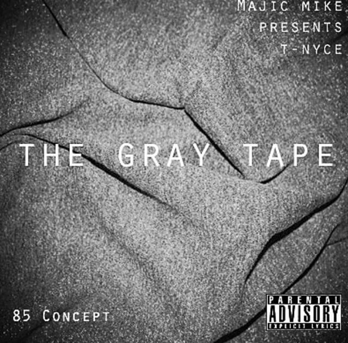 MAJIC MIKE & T-NYCE PRESENTS "THE GRAY TAPE" | T-NYCE