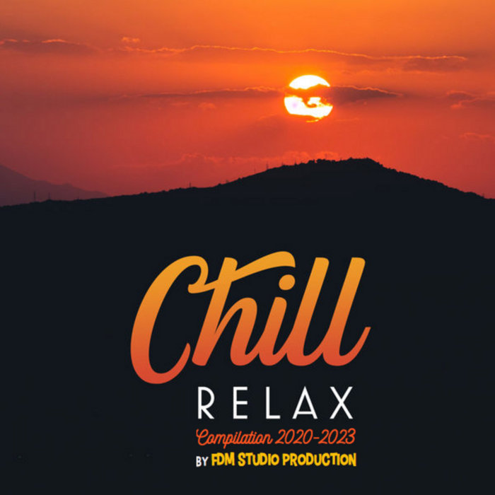 FDM CHILL RELAXING COMPILATION N° 2 (2020-2023) | Soleil Levant, Nedel ...