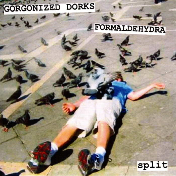 Split with FORMALDEHYDRA | Gorgonized Dorks