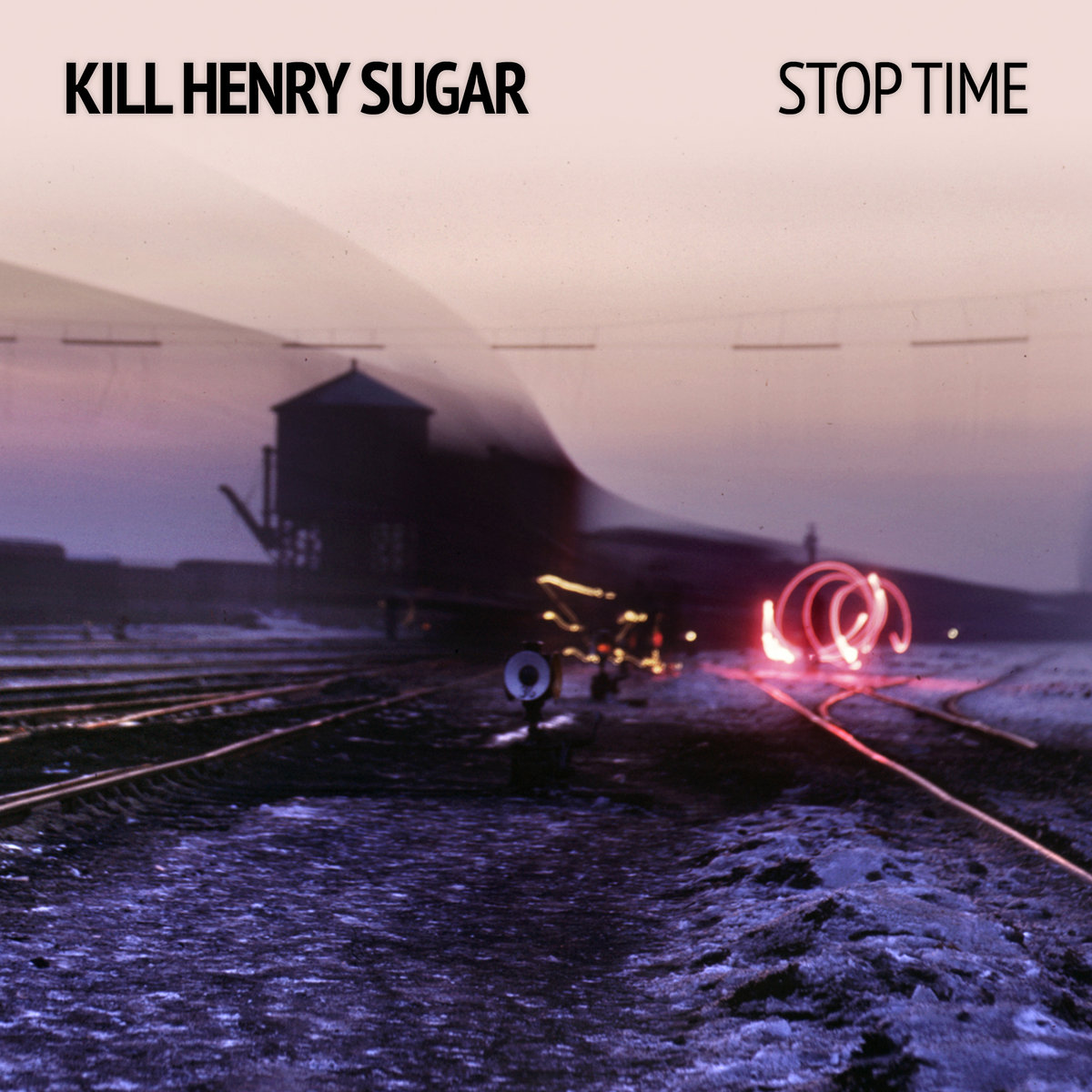 Stop Time | Kill Henry Sugar/Erik Della Penna/Dean Sharenow
