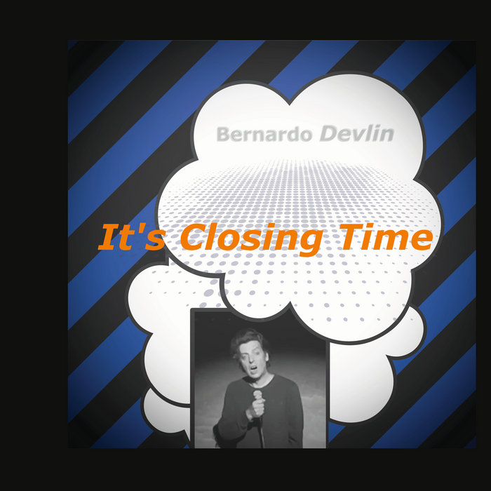 It's Closing Time | Bernardo Devlin