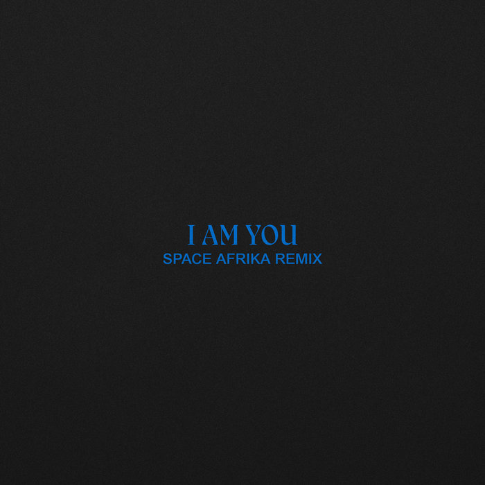 I Am You (Space Afrika Remix) | Just Mustard