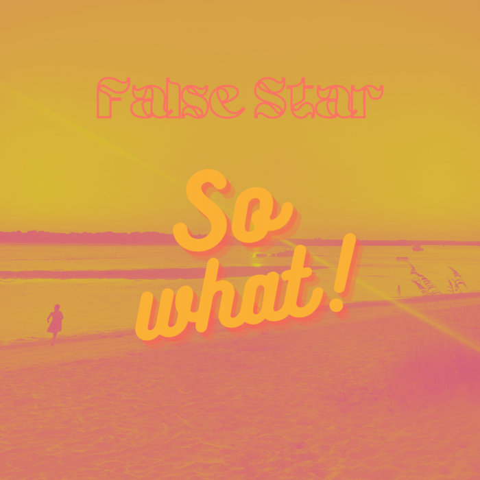 SO WHAT! | False Star