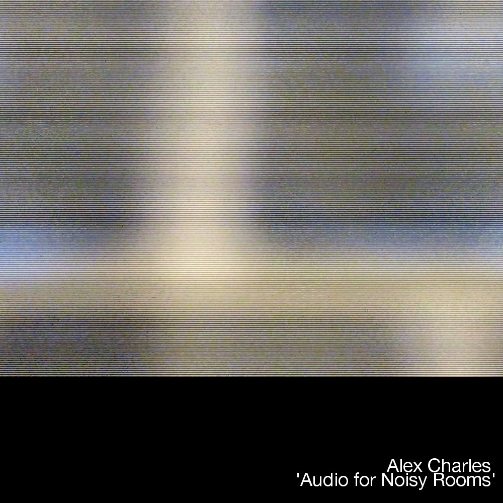 (016) Alex Charles - Audio for Noisy Rooms | Alex Charles | Petroglyph ...