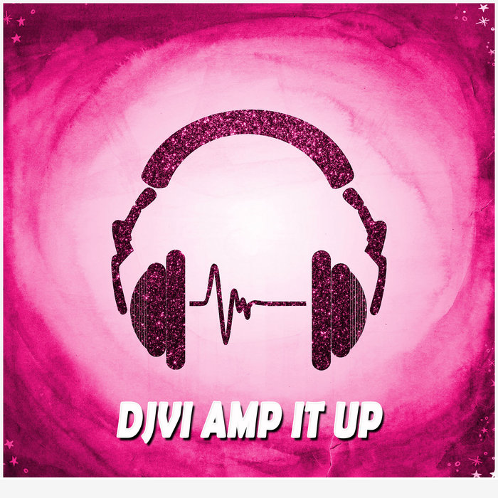 Amp It Up | DJVI